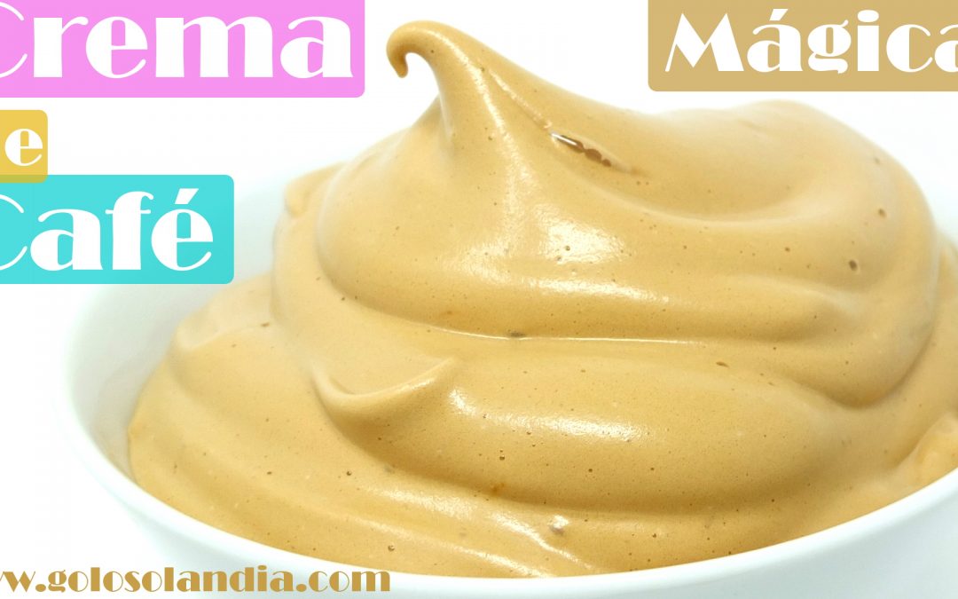 crema de cafe mágica y deliciosa | Golosolandia: Recetas y vídeos de ...